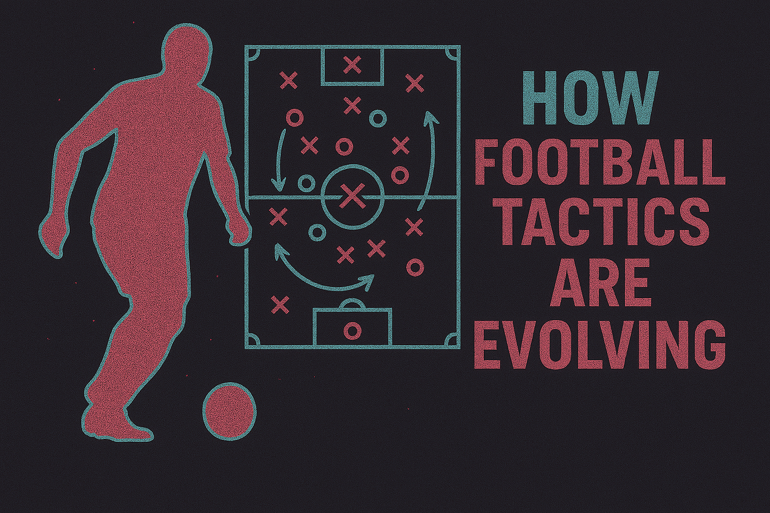 How Football Tactics Are Evolving: From Tiki-Taka to Vertical Pressing ...